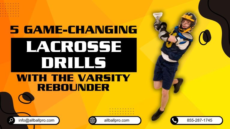 5 Game-Changing Lacrosse Drills with The Varsity Rebounder - All Ball Pro®