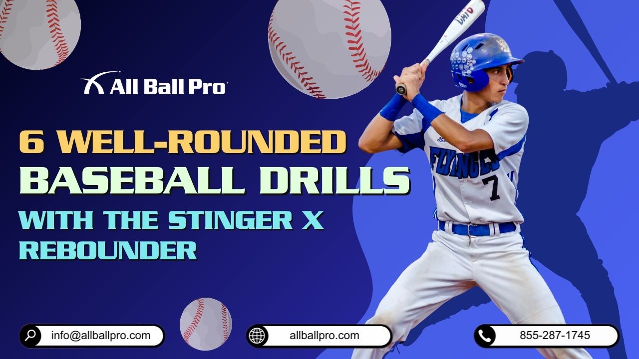 6 Well-Rounded Baseball Drills with The Stinger X Rebounder