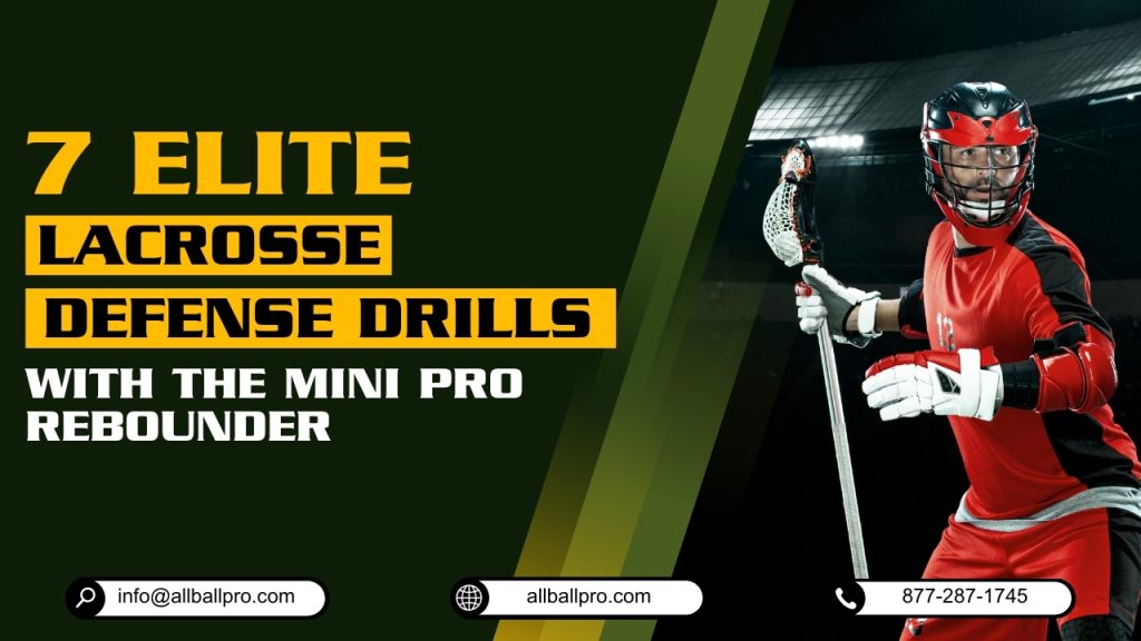 7 Elite Lacrosse Defense Drills with The Mini Pro Rebounder - All Ball Pro®