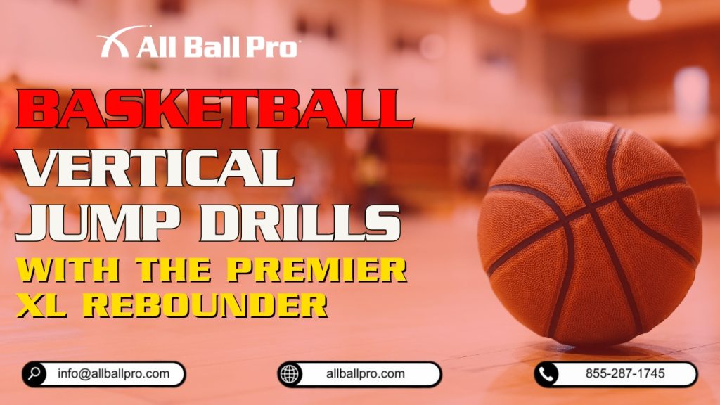 Basketball Vertical Jump Drills with The Premier XL Rebounder