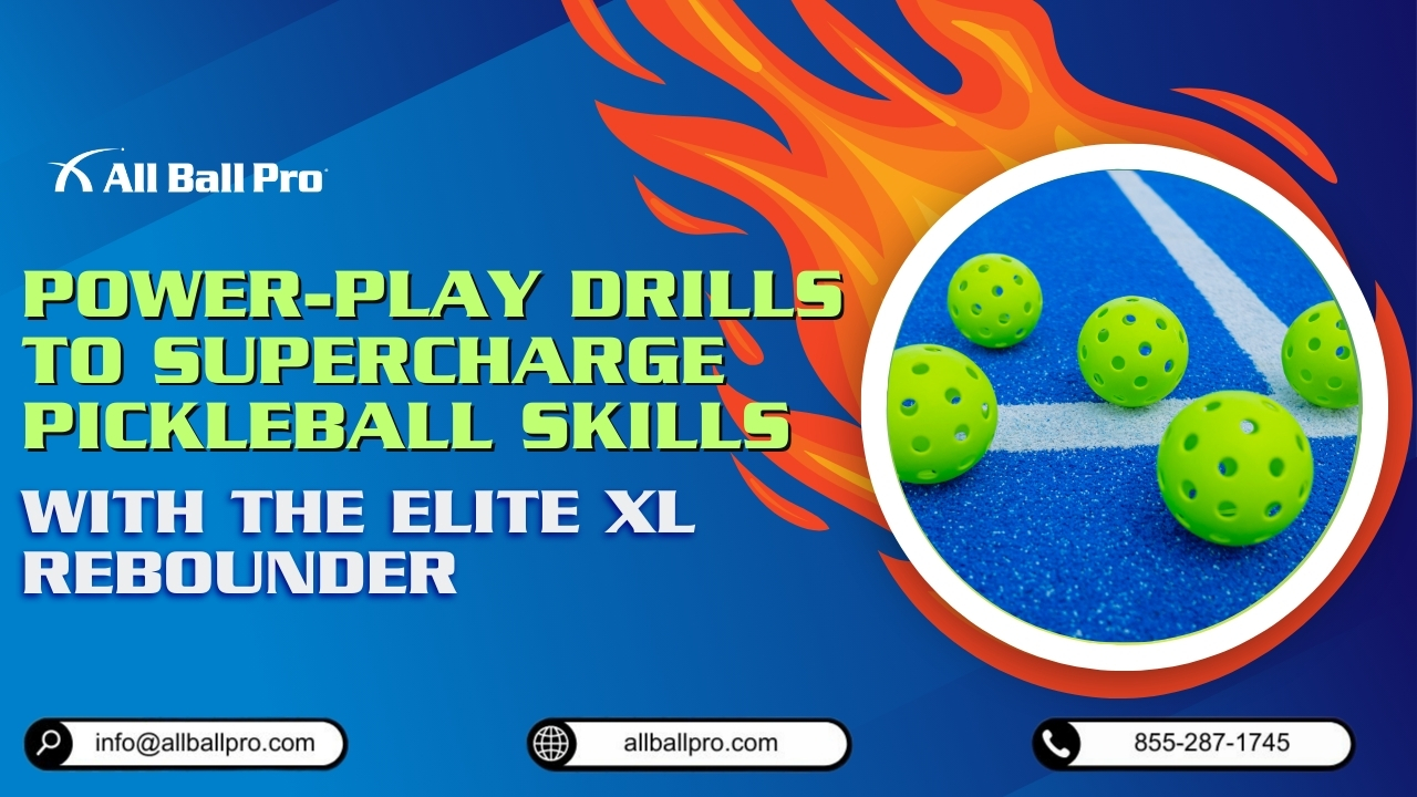 Power-Play Drills to Supercharge Pickleball Skills with The Elite XL ...