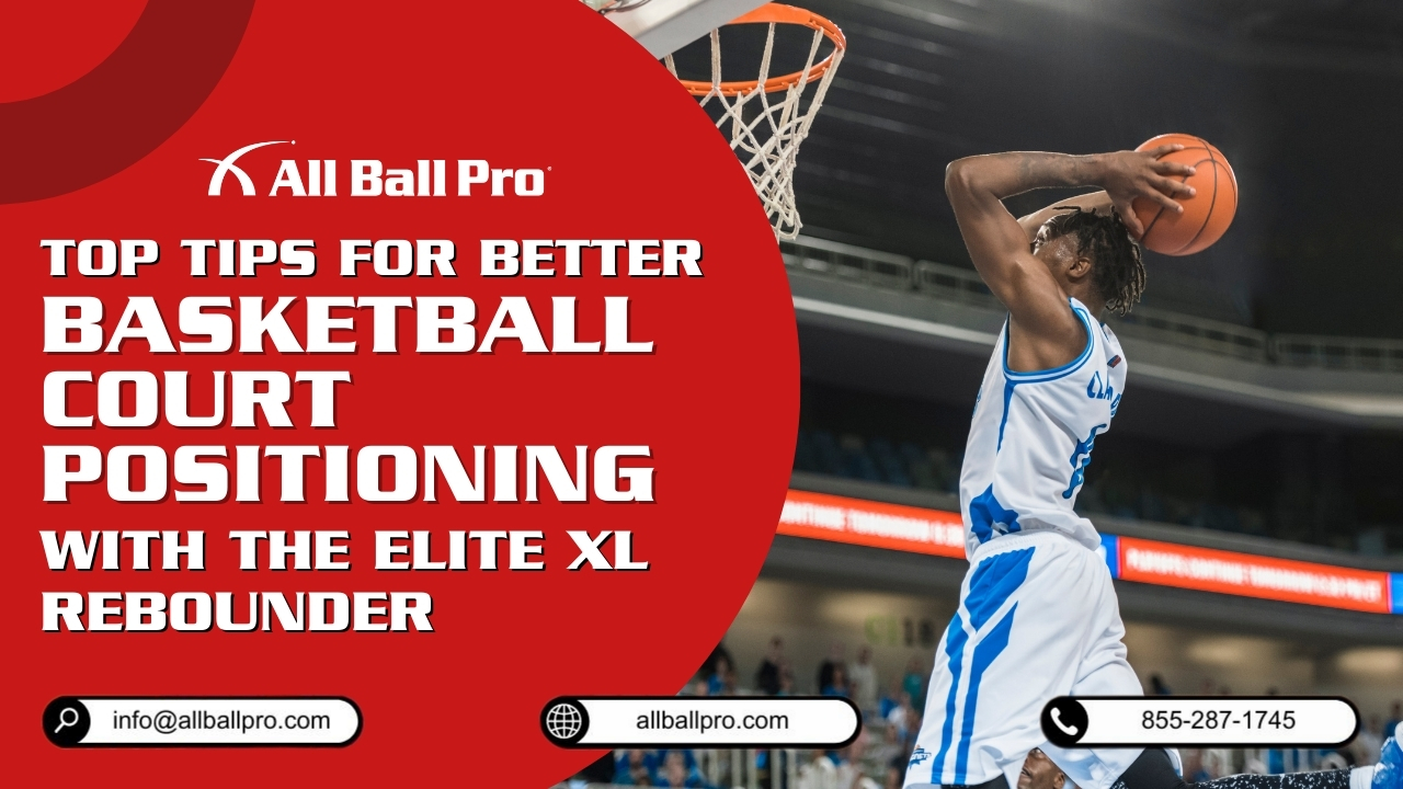 Top Tips for Better Basketball Court Positioning with The Elite XL ...